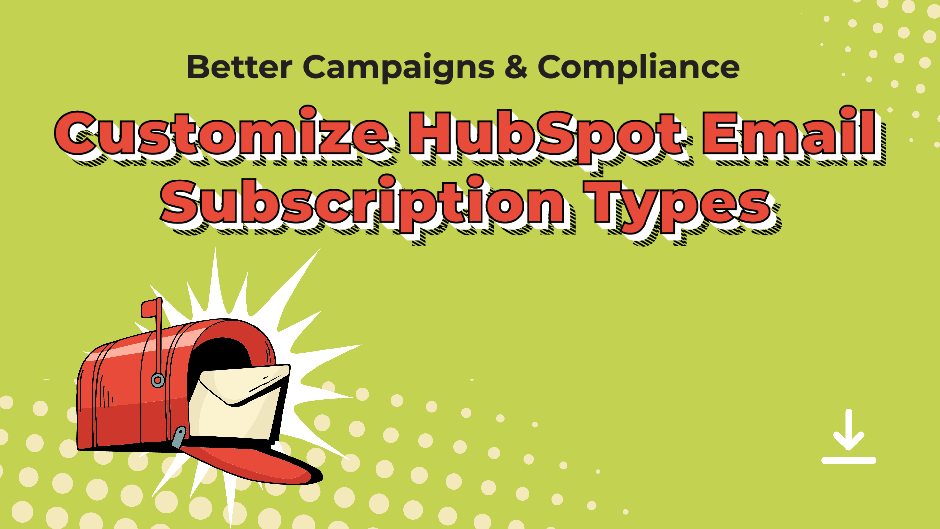 Better Campaigns & Compliance: Customize HubSpot Email Subscription Types