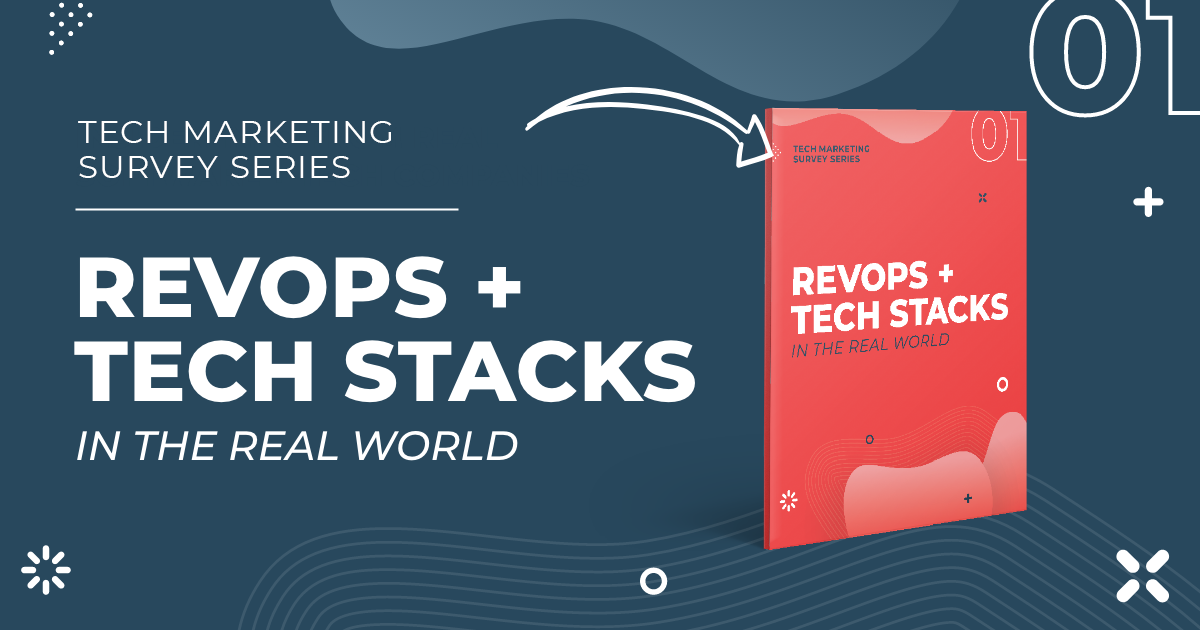 Tech Marketing Survey Series: RevOps + Tech Stacks in the Real World
